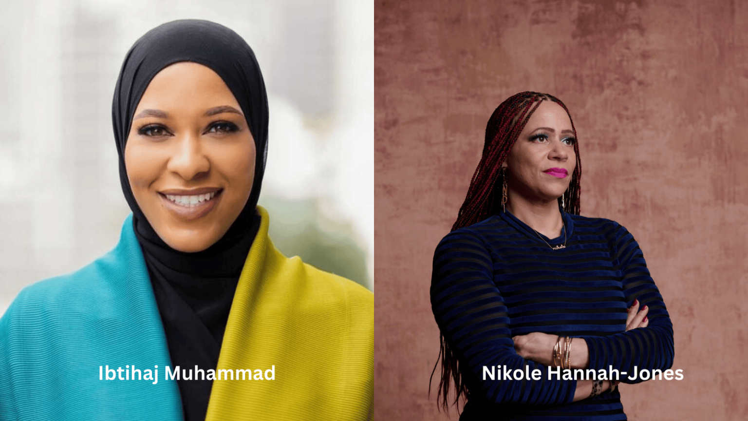 Renowned Journalist Nikole Hannah-Jones and Olympian Ibtihaj Muhammad ...